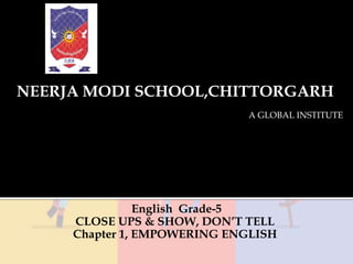 GRADE 5th CHAPTER1 CLOSE UPS & SHOW DON'T TELL.pptx