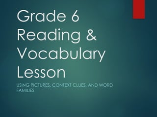 Grade_6_Context_Clues_and_Word_Families_Lesson.pptx