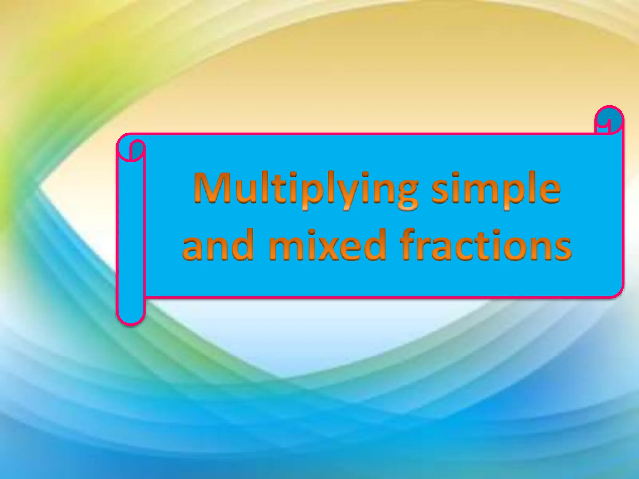 Grade 6 PPT_Math_Q1_W2_Day 1.pptx, MULTIPLYING FRACTIONS | PPTX