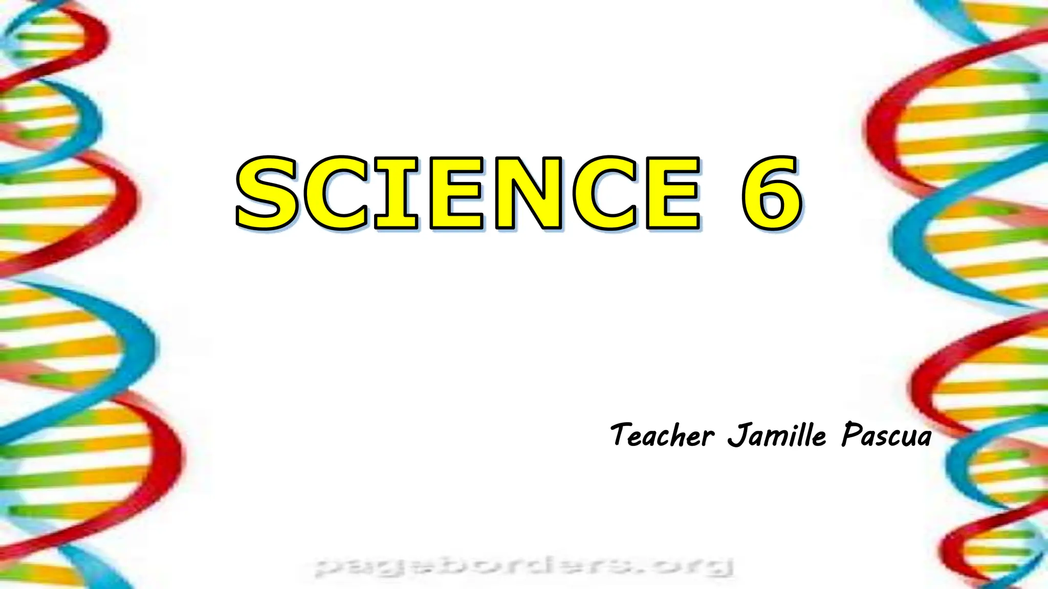 SCIENCE PRESENTATION FOR GRADE SIX LEARNERS | PPTX