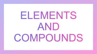 grade7-elements and compounds.pptx
