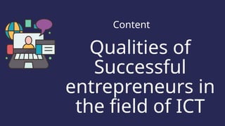 Grade 7 ICT - Qualities of Successful entrepreneurs in the field of ICT- MATATAG Curriculum .pptx