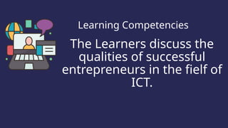 Grade 7 ICT - Qualities of Successful entrepreneurs in the field of ICT- MATATAG Curriculum .pptx