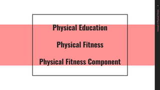 PE 7 | Lesson 1: CONCEPT OF PHYSICAL FITNESS | PPTX