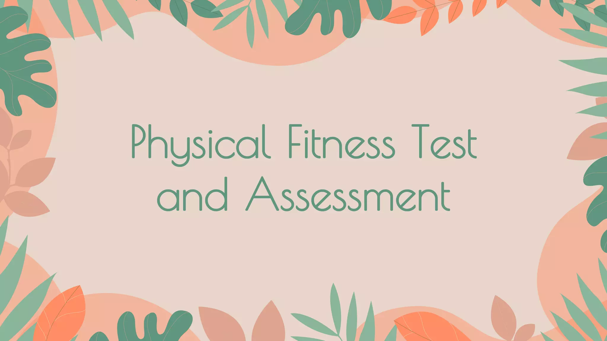 PE 7 | Lesson 2: PHYSICAL FITNESS TEST AND ASSESSMENT | PPTX