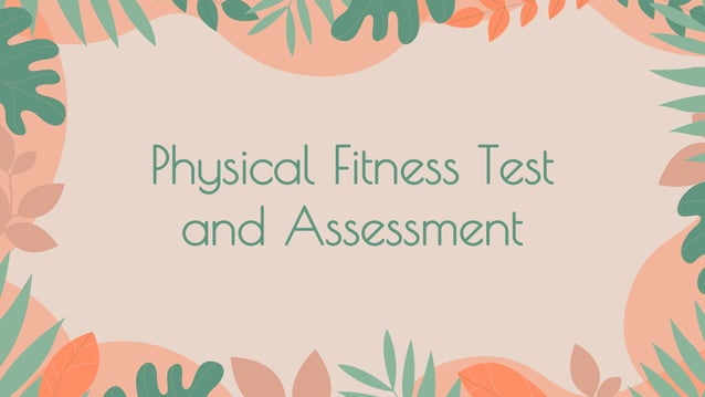 PE 7 | Lesson 2: PHYSICAL FITNESS TEST AND ASSESSMENT | PPTX ...