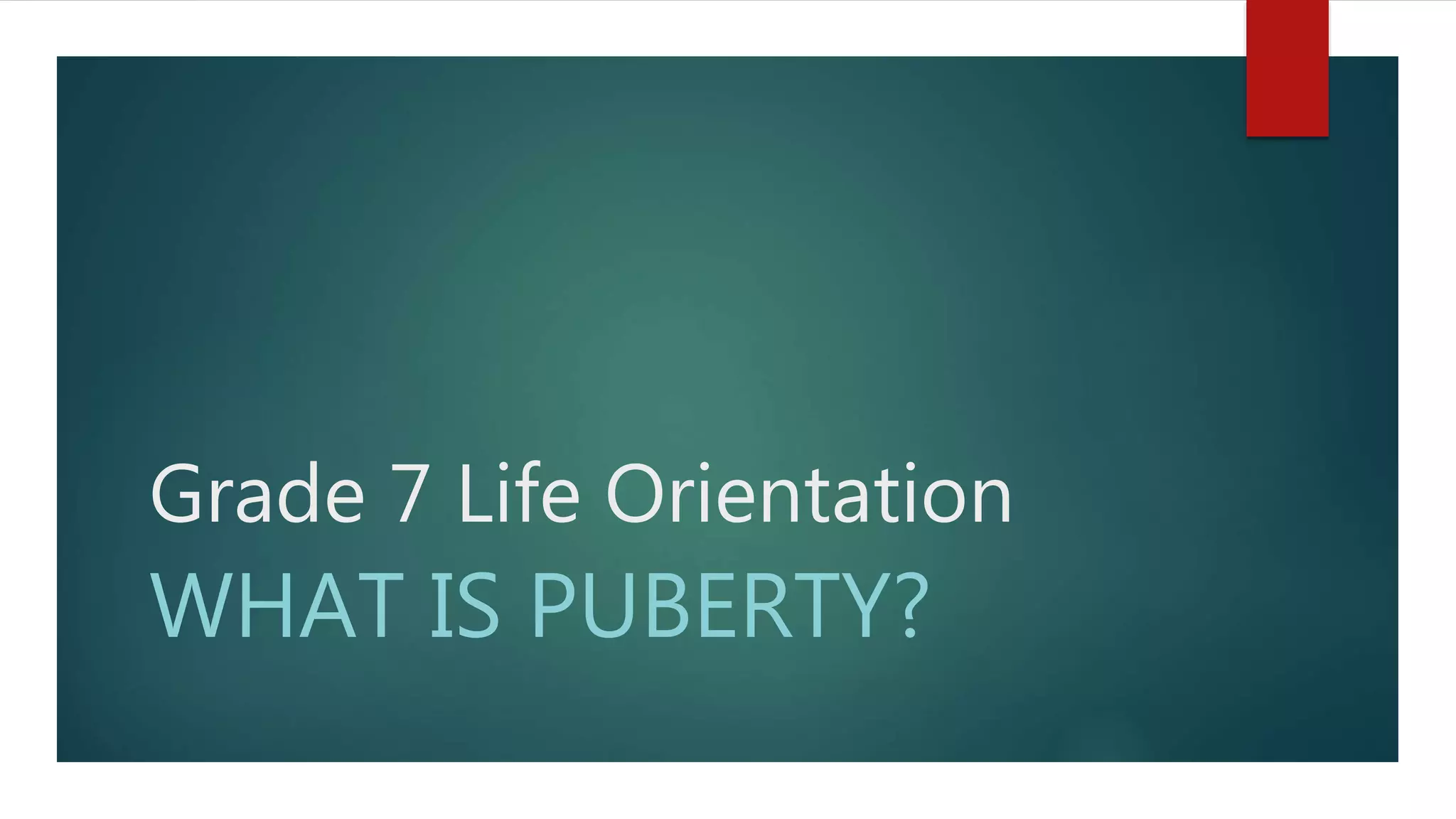Grade 7 Life Orientation PowerPoint presentation on Puberty. | PPTX