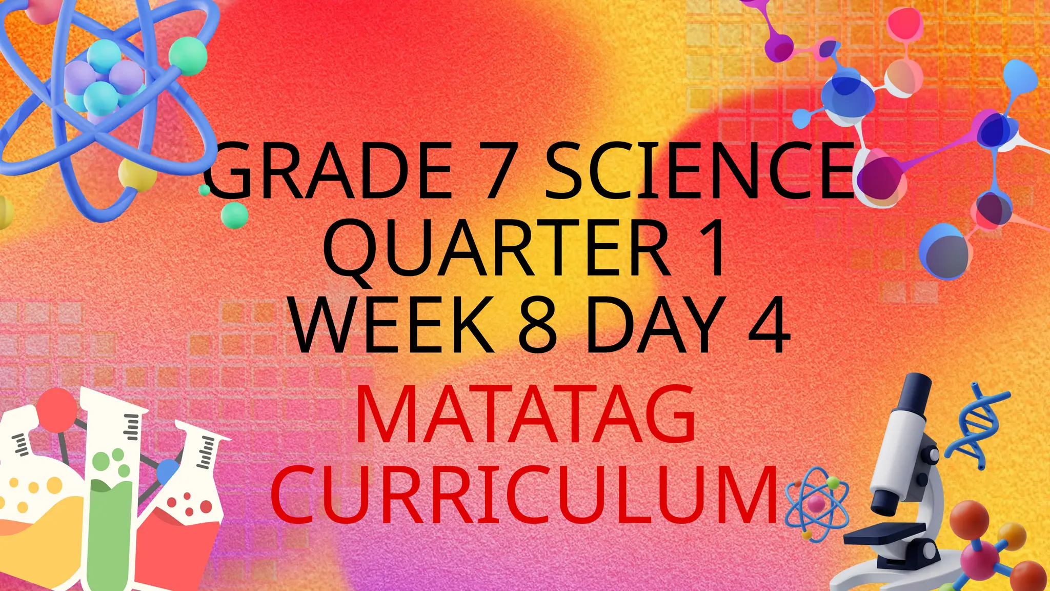 GRADE 7 SCIENCE QUARTER 1 WEEK 8 DAY 4.pptxSCIENCE7 | PPTX