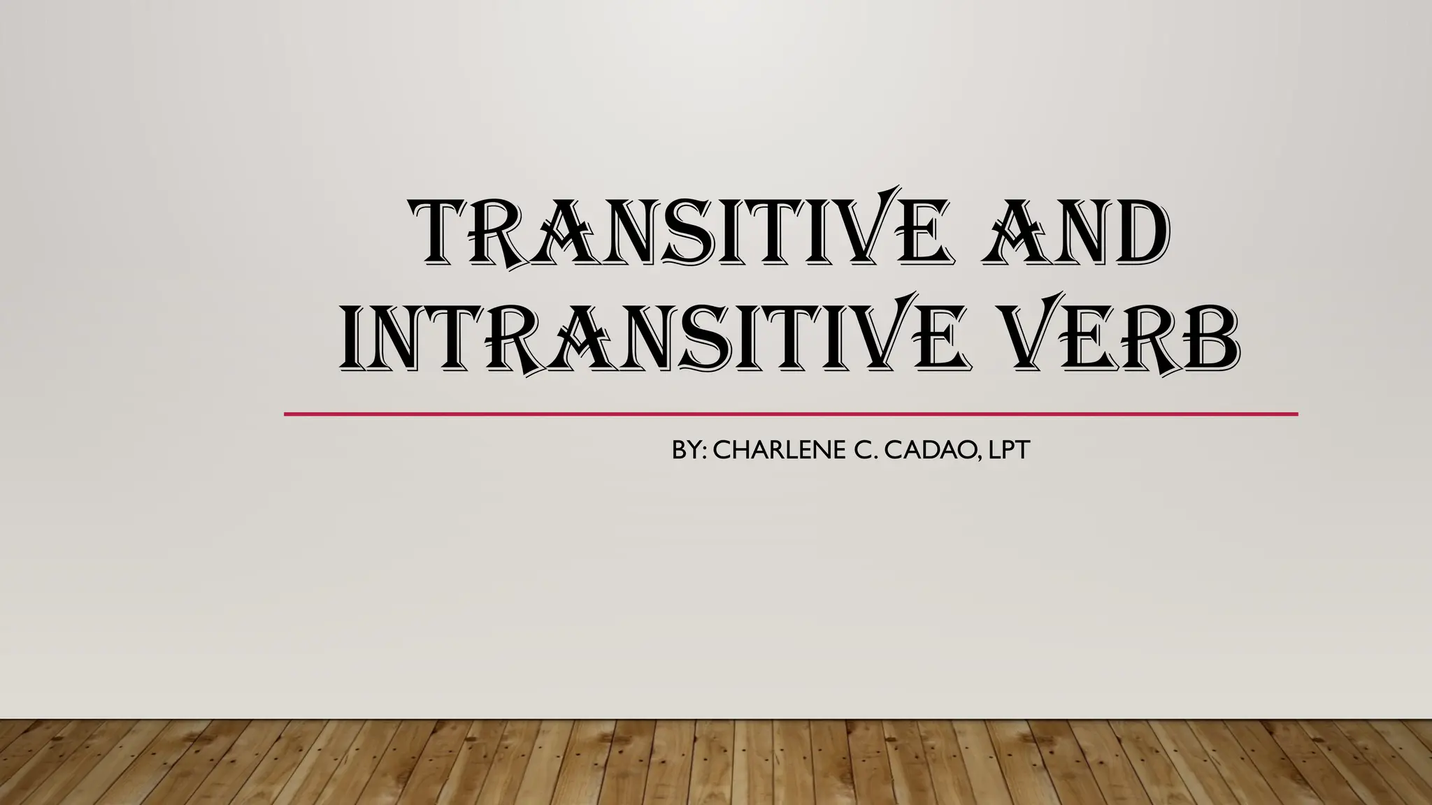 GRADE 7 TRANSITIVE and INTRANSITIVE VERB.pptx