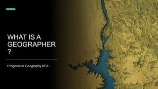 Grade 7 What Is A Geographer | PPTX