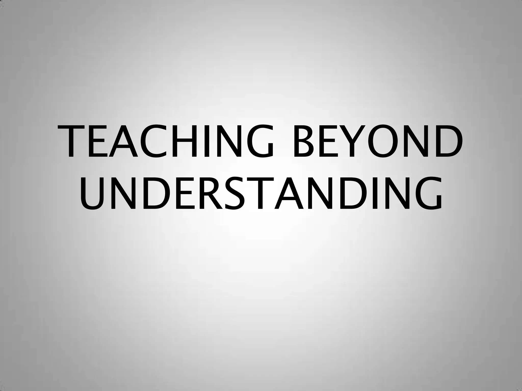 Grade 8 teaching beyond understanding | PPTX