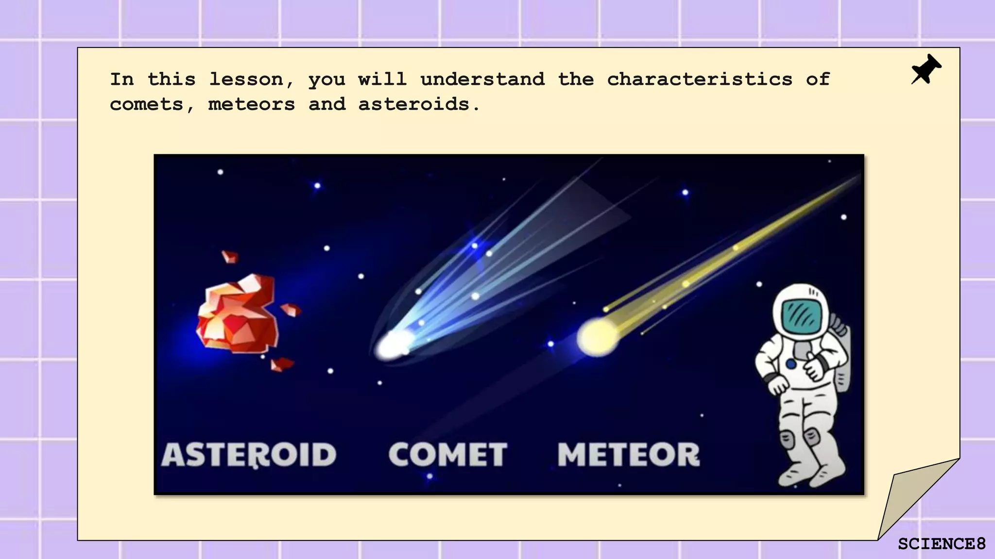 GRADE8_COMETS, METEORS, ASTEROIDS.pptx