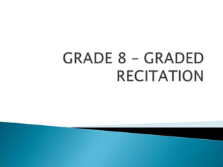 grade 8 graded recitation.pptx