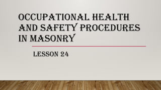 GRADE 8 L5 OCCUPATIONAL HEALTH AND SAFETY PROCEDURES IN MASONRY.pptx