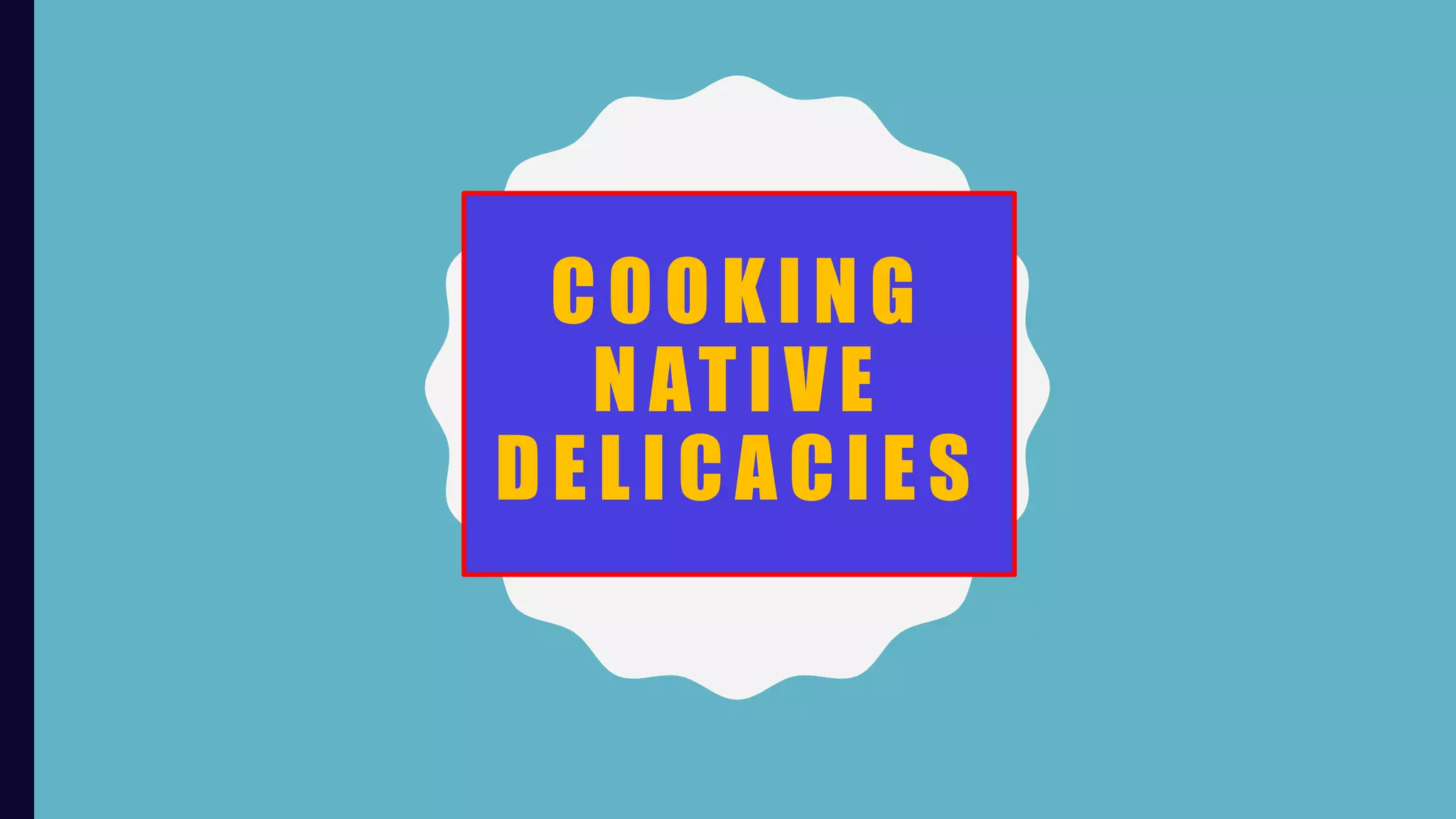 TLE 8 NATIVE DELICACIES | PPTX