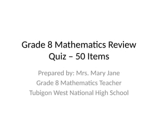 Grade8_Math_Review_Quiz_50_Items_Tubigon_West_NHS.pptx
