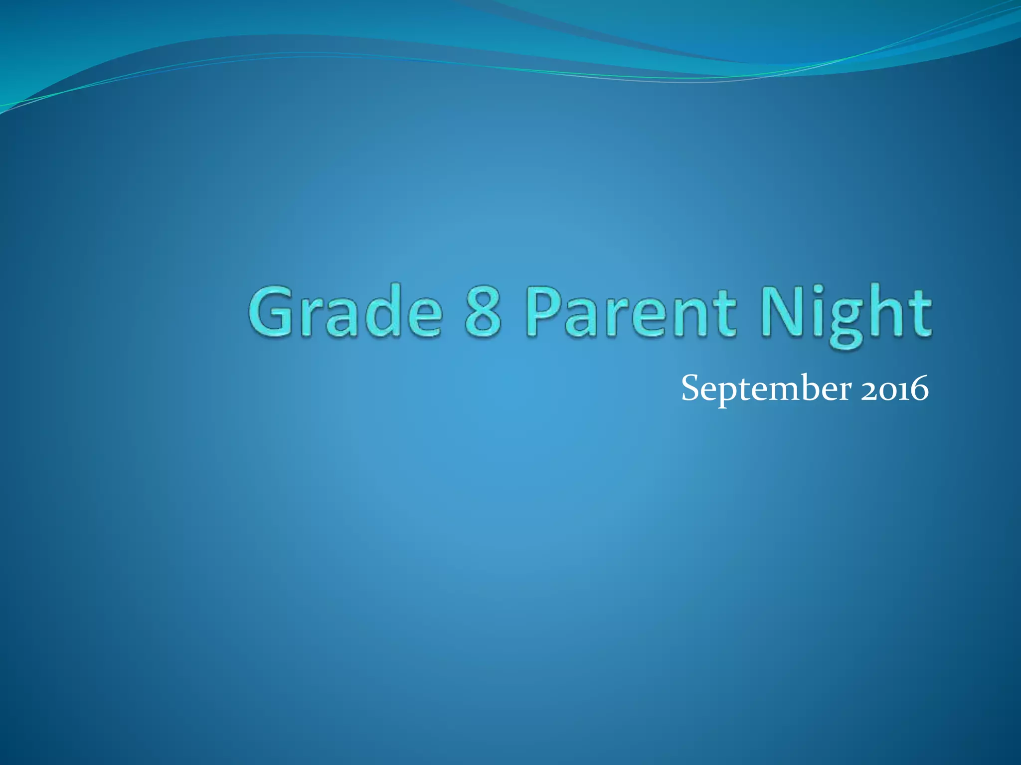 Grade 8 parent night 2016 | PPTX