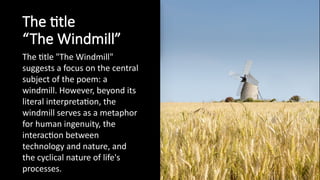 Grade 8 -Poem Analysis The Windmill.pptx | Poetry | Books and Literature