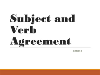 Grade 8 subject and verb agreement review | PPT