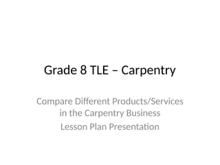 Grade8_TLE_Carpentry_Presentation.pptxmo | PPTX