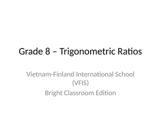 Grade 8 Trigonometric Ratios – VFIS.pptx