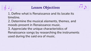 GRADE 9 LESSON 2 Renaissance musical elements, themes, and moods ...