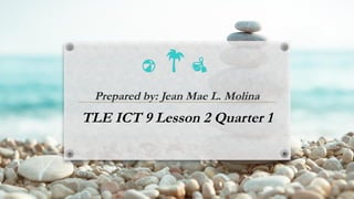 GRADE 9 TLE ICT QUARTER 1LESSON 2 .pptx