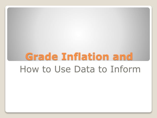 Grade Inflation Slides | PPTX | Education industry | Industries
