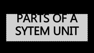 Parts of System Unit | PPTX