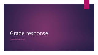 00.) Grade response | PPT