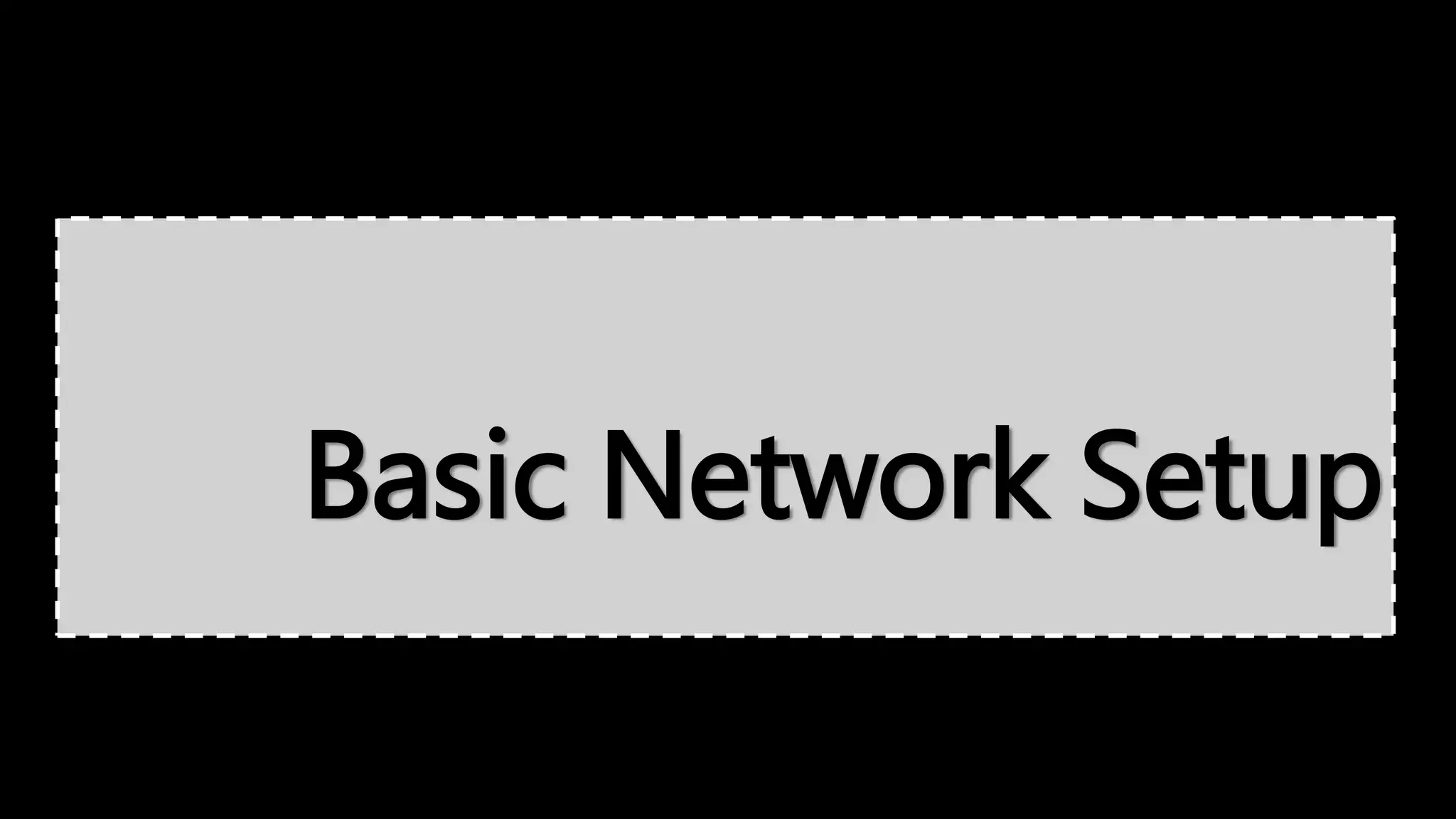NETWORK SETUP BASICS | PPT