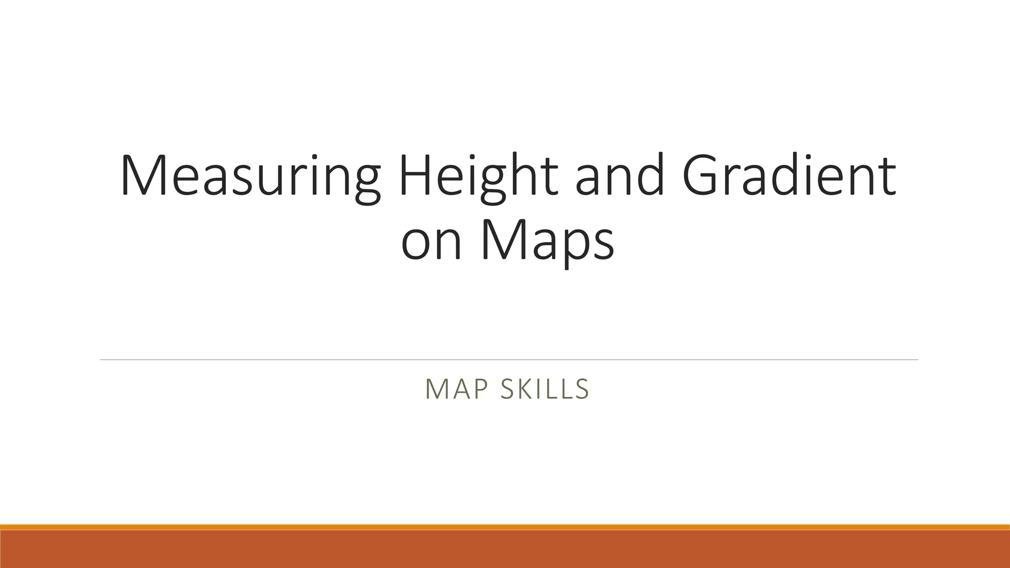 Map Skills - Measuring Height and Gradient | PPTX