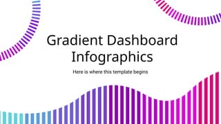 Gradient Dashboard Infographics by Slidesgo.pptx