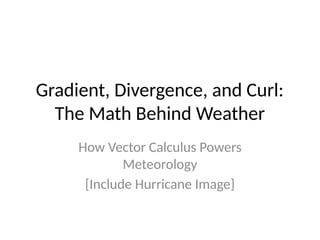 Gradient_Divergence_Curl_Weather_Detailed.pptx