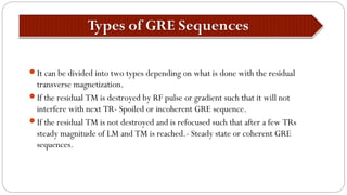 Gradient echo pulse sequence and its application | PPT
