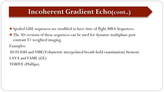 Gradient echo pulse sequence and its application | PPT | Cameras and ...
