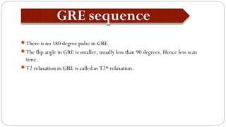 Gradient echo pulse sequence and its application | PPT