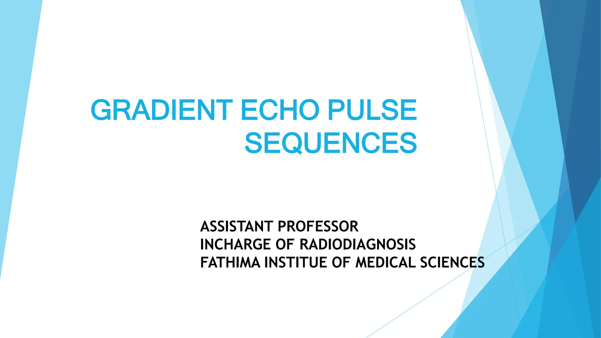 Gradient echo pulse sequences hjn.pptx