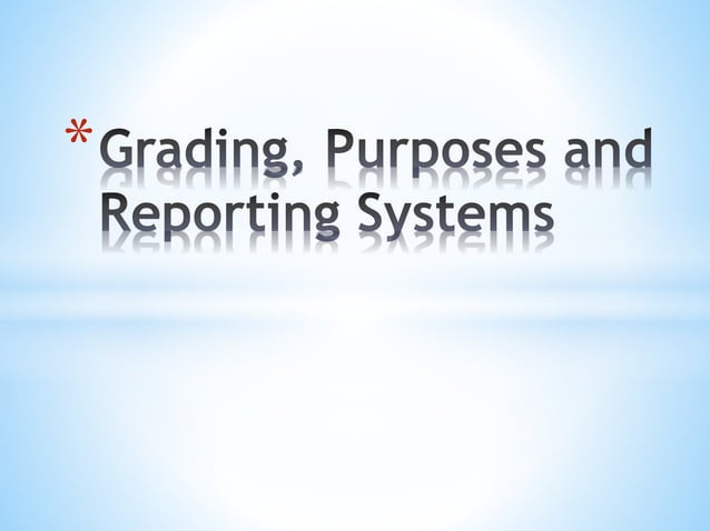 Grading and reporting | PPTX | Educational Assessment | Education