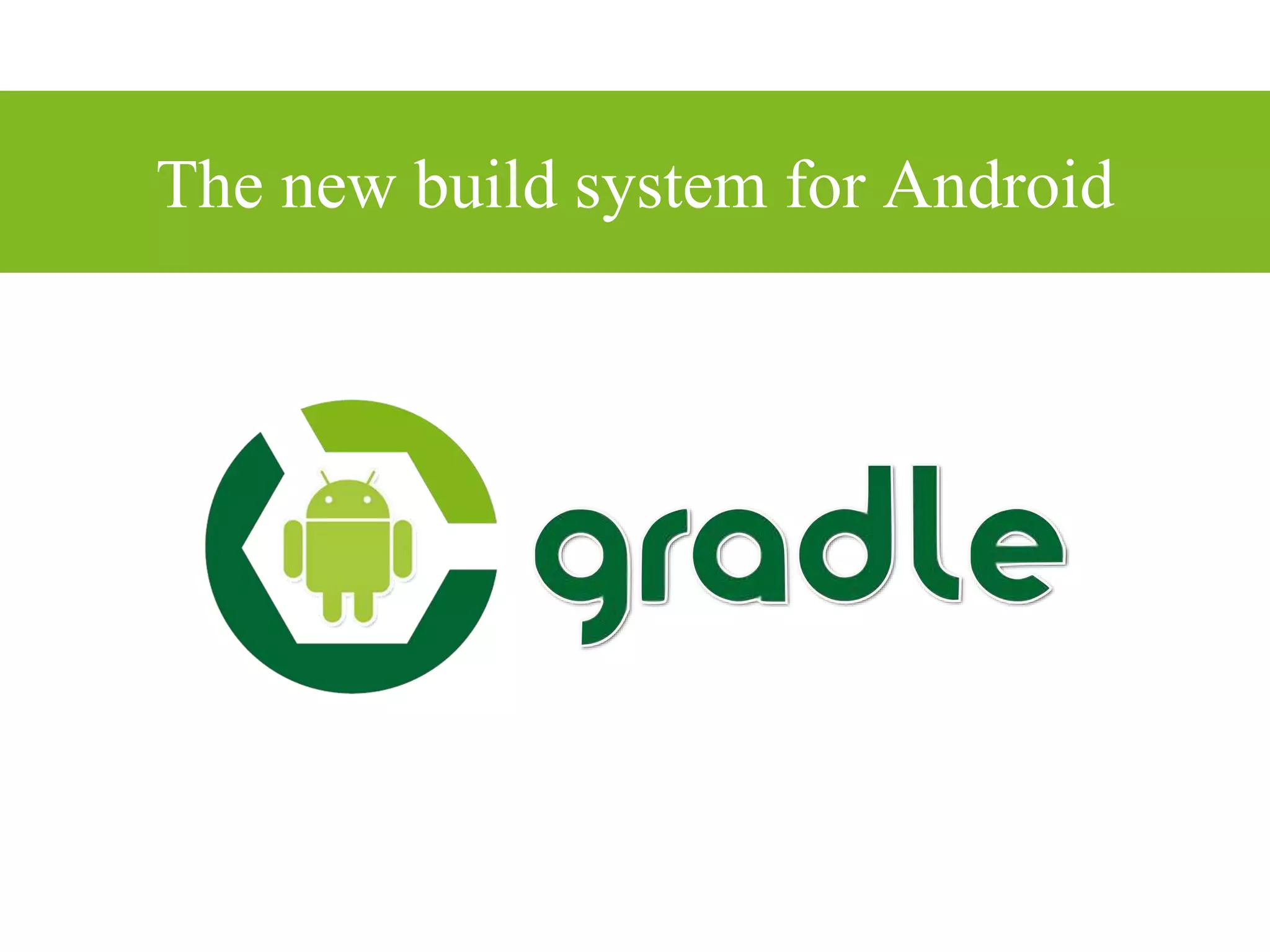 Gradle,the new build system for android | PPTX