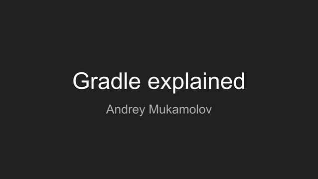 Gradle explained | PPT