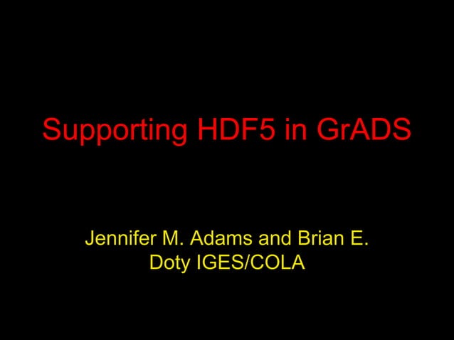Supporting HDF5 in GrADS | PPT | Computer Software and Applications ...