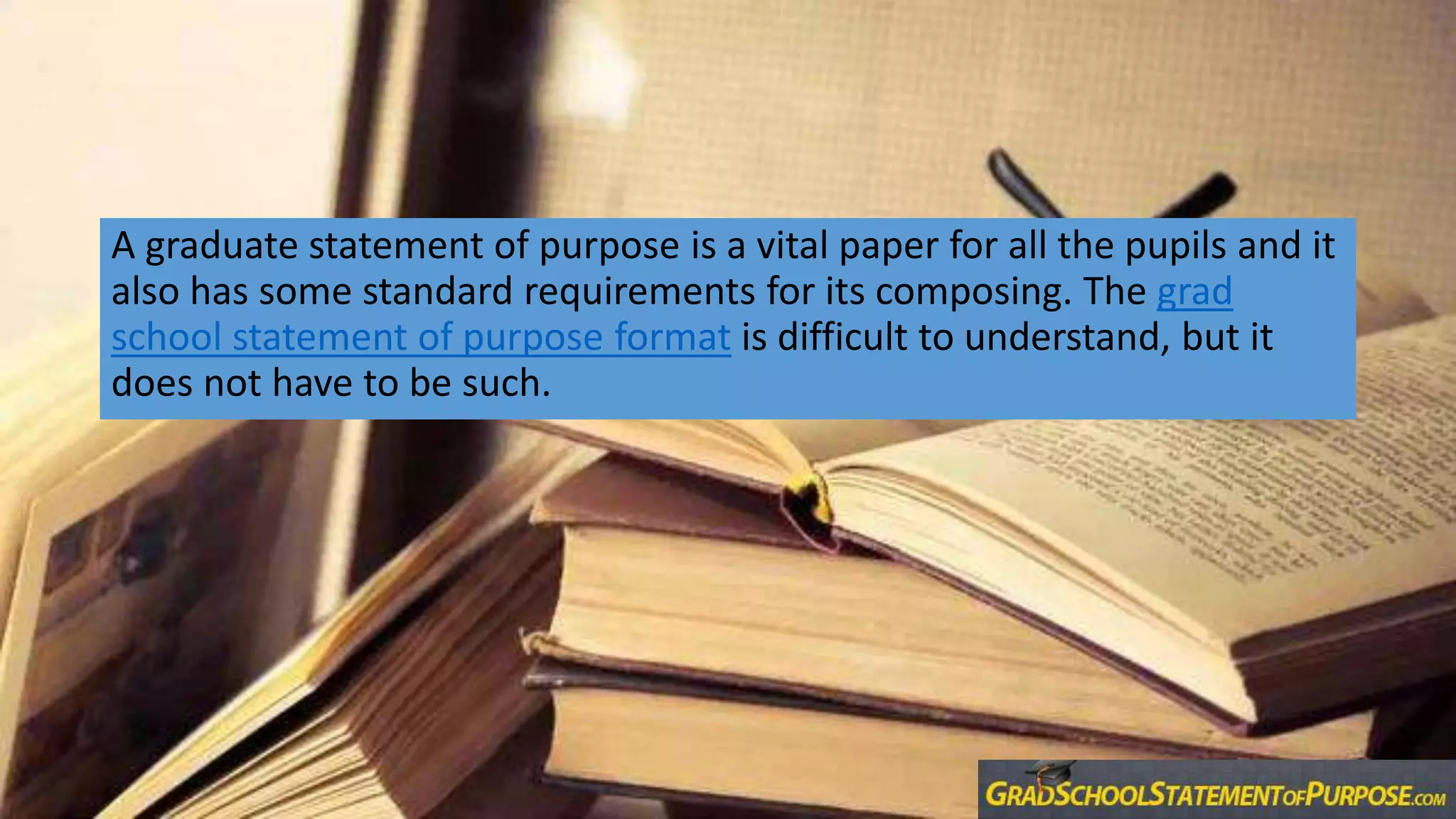 What is format for statement of purpose for graduate school? | PPTX