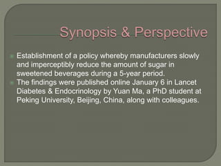 Gradually reducing sugar in soft drinks can cut | PPTX