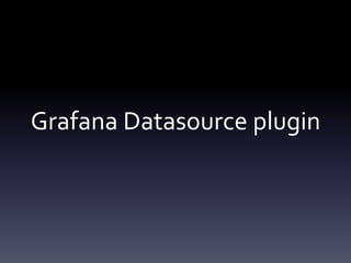 Grafana datasource plugin | PPT