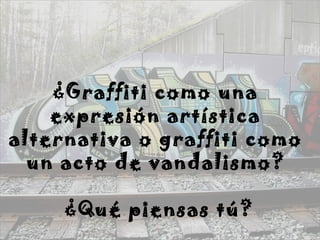 Graffiti arte o vandalismo | PPT