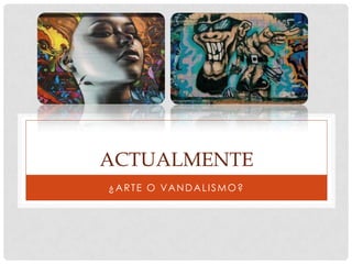 Graffiti arte o vandalismo | PPTX | Fine Art