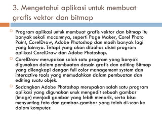 grafis-berbasis-vektor-dan-berbasis-bitmap1.ppt