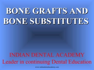 Bone grafts and Bone Substitutes/ dental implant courses | PPT