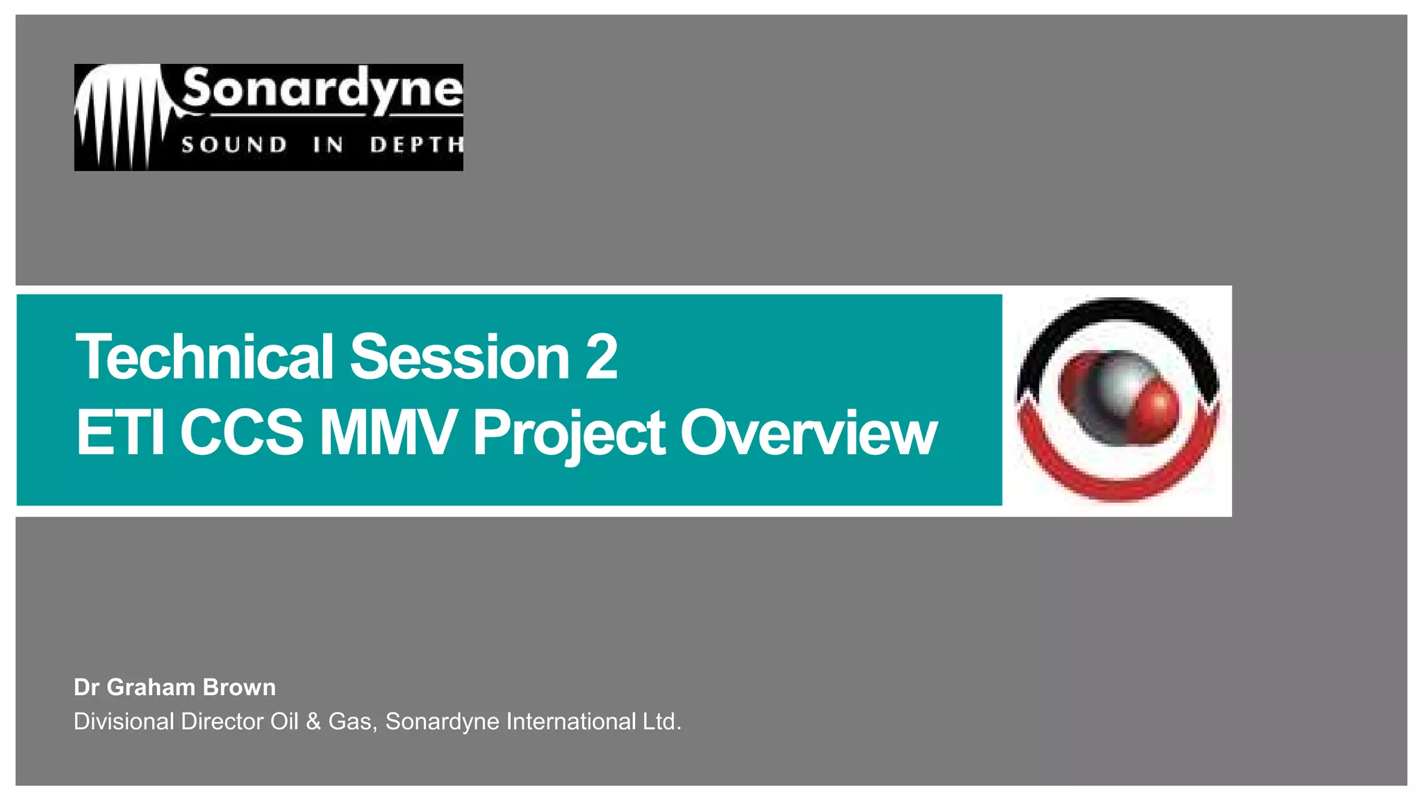 Graham Brown (Sonardyne) - ETI CCS MMV Project Overview - UKCCSRC ...
